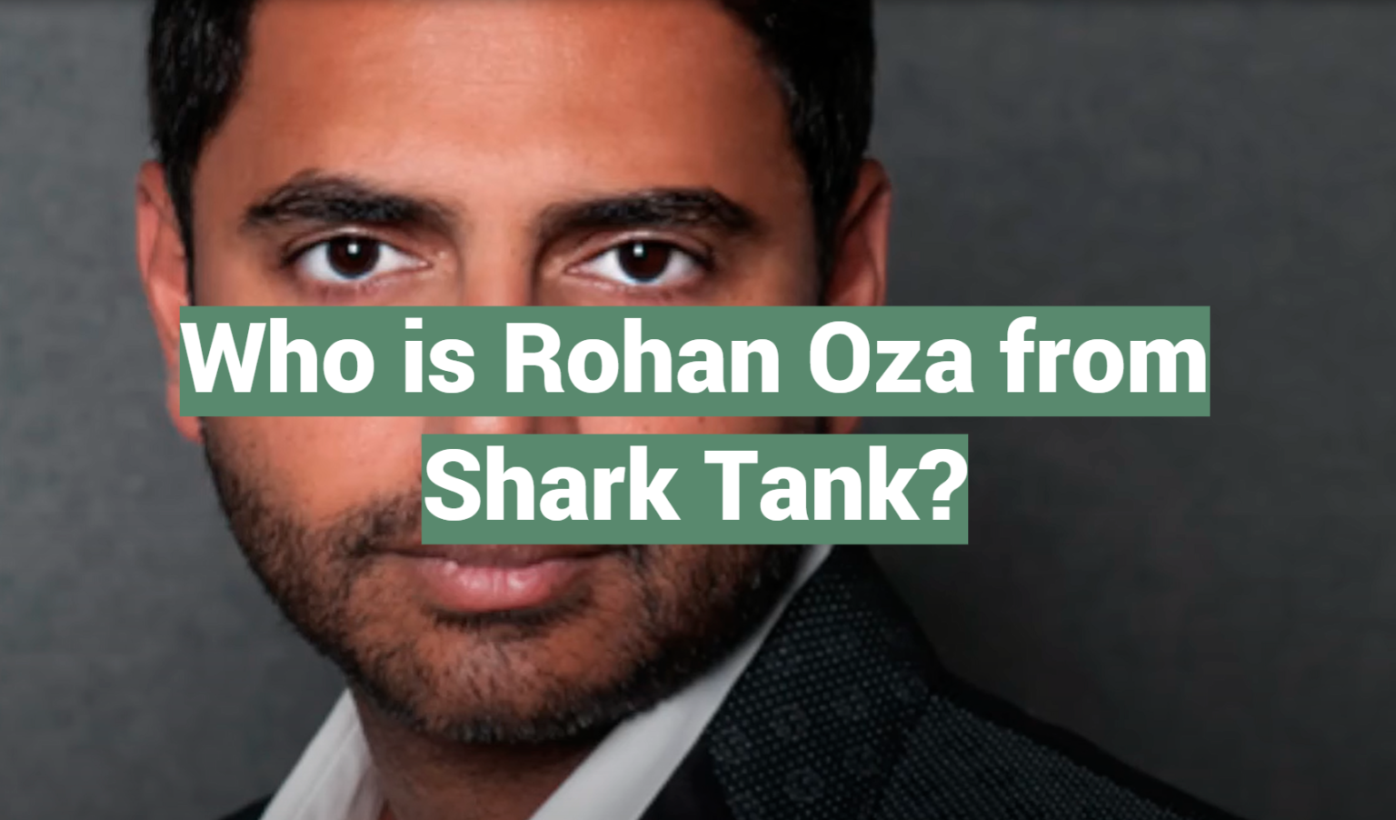 Who is Rohan Oza from Shark Tank? - SharkTankWiki