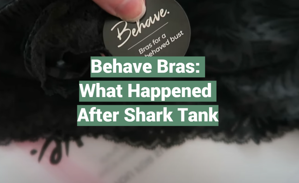 Behave Bras: What Happened After Shark Tank - SharkTankWiki