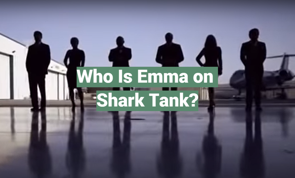 Who Is Emma on Shark Tank? - SharkTankWiki