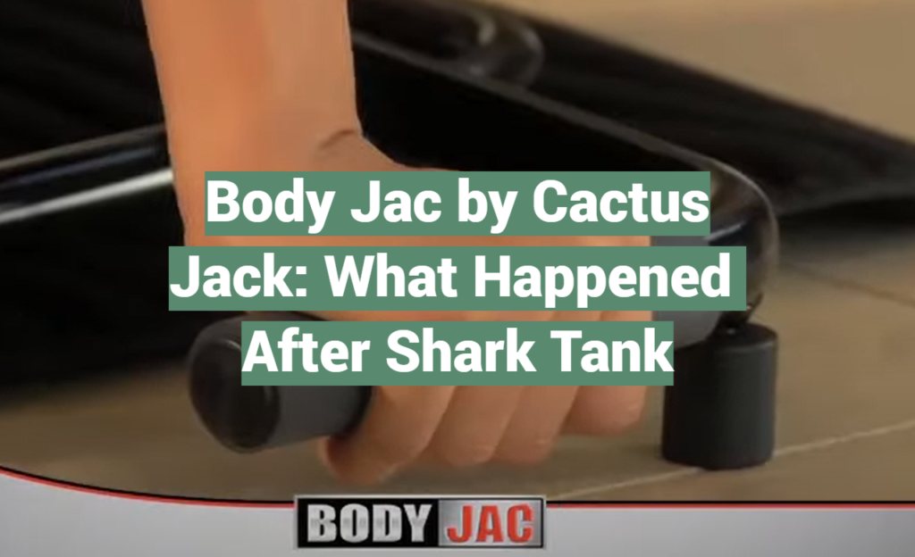 Body Jac by Cactus Jack: What Happened After Shark Tank - SharkTankWiki