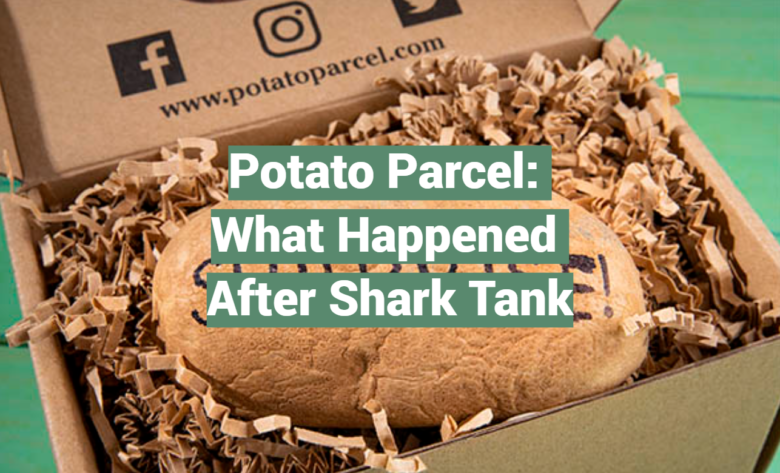 Potato Parcel: What Happened After Shark Tank - SharkTankWiki