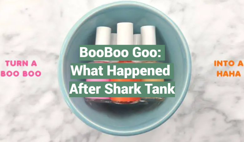 BooBoo Goo: What Happened After Shark Tank - SharkTankWiki