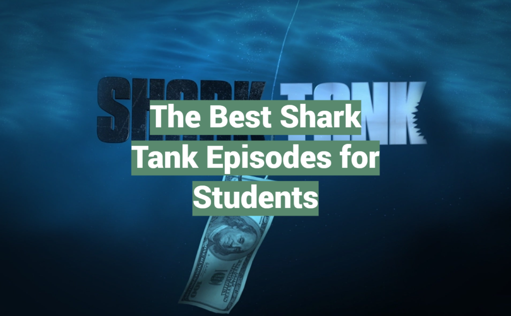 The Best Shark Tank Episodes for Students - SharkTankWiki